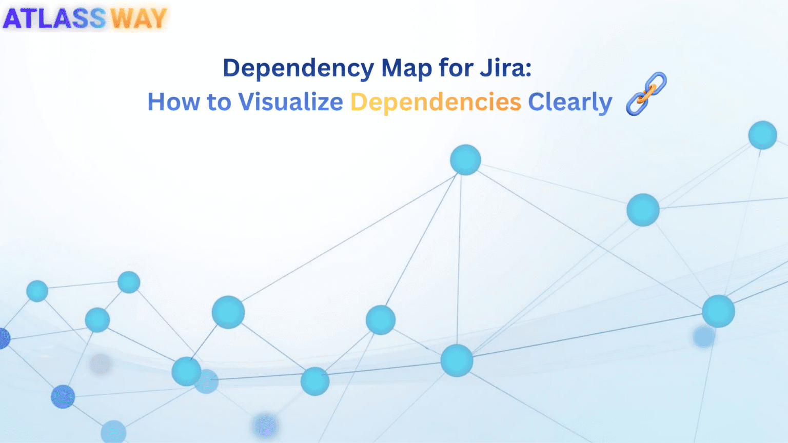 Dependency Management in Jira: How to Track, Visualize, and Map Dependencies (Complete Guide ...